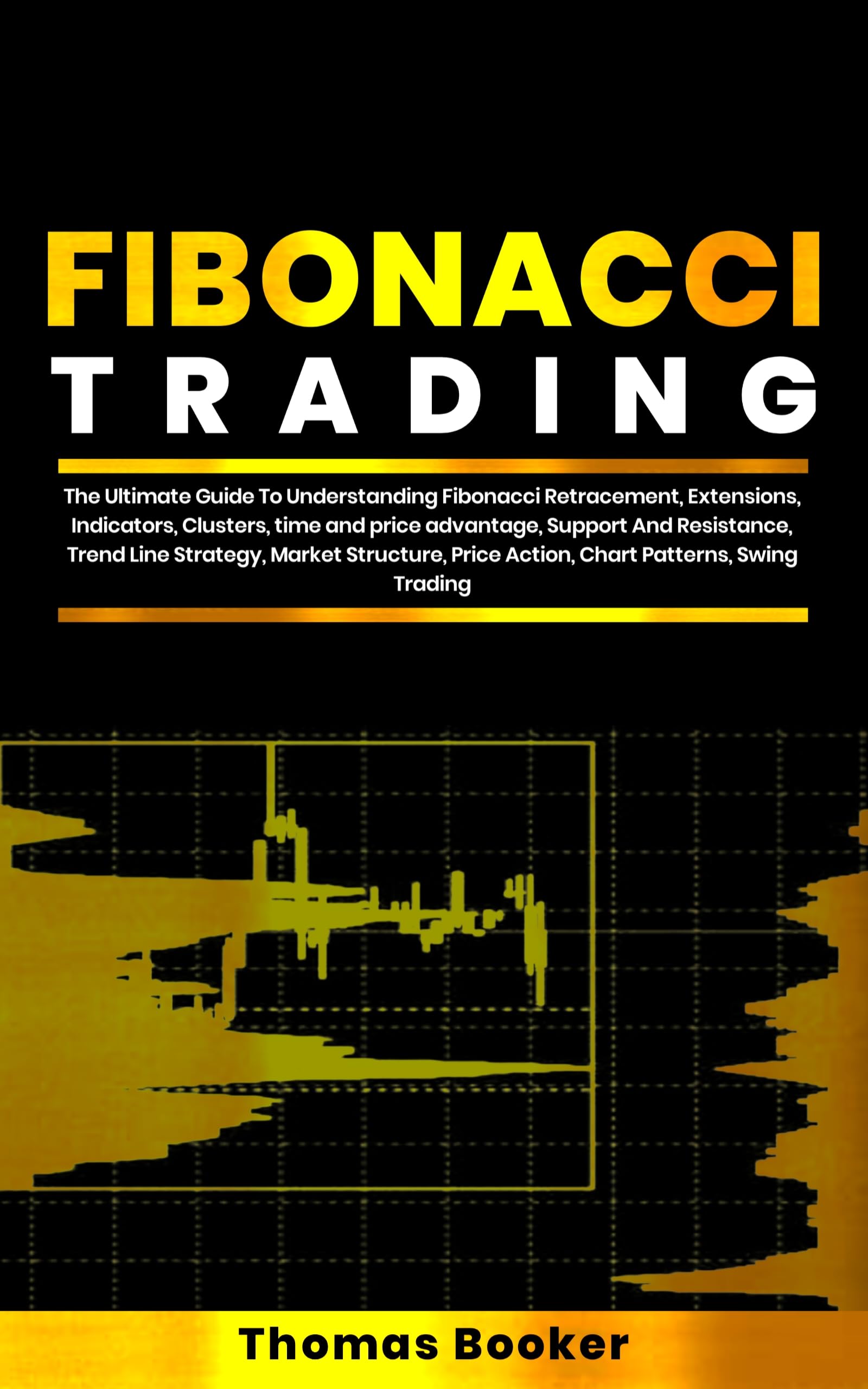 Mua Fibonacci Trading: The Ultimate Guide To Understanding Fibonacci Retracement, Extensions ...