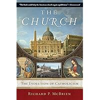 The Church: The Evolution of Catholicism: McBrien, Richard P ...