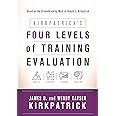 Kirkpatrick’s Four Levels of Training Evaluation: Kirkpatrick, James D., Kirkpatrick, Wendy ...