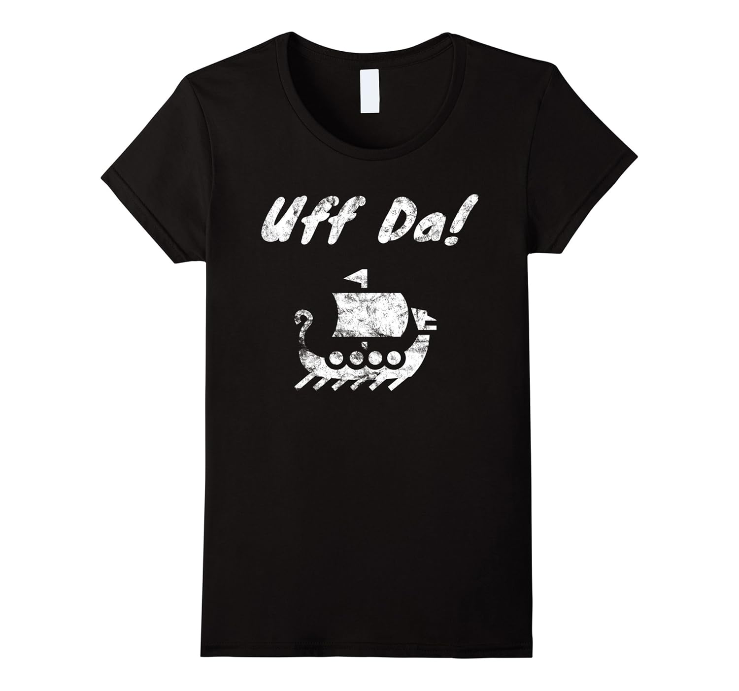 Uff Da Viking Boat Norwegian Scandinavian Saying T-Shirt-4LVS – 4loveshirt