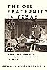 The Oil Fraternity in Texas: Moral Economy and Petroleum Engineering ...