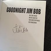 Goodnight Jim Bob: On the Road with Carter the Unstoppable Sex Machine ...