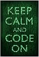 Amazon.com: Keep Calm and Code On Poster 13 x 19in with Poster Hanger ...