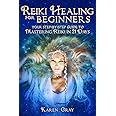 Reiki Healing for Beginners: Your Step-by-Step Guide to Mastering Reiki in 21 Days: Gray, Karen ...
