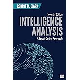 Intelligence Analysis: A Target-Centric Approach, 2nd Edition: Robert M ...