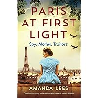 Paris at First Light: Completely gripping and emotional World War II historical fiction (WW2 ...