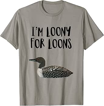 Amazon.com: Funny Loon Bird Shirt Gift for Bird Lovers Loons Graphic T ...