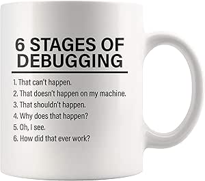 Amazon.com: Stages Of Debugging Computer Programmer Gift Funny Programming Mug Geek Nerd 11 oz ...