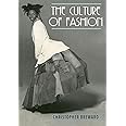 The Culture of Fashion. A New History of Fashionable Dress (Studies in ...