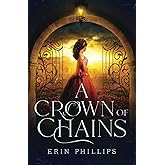Amazon.com: A Crown of Chains: 9798985568400: Phillips, Erin: Books