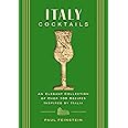 Italy Cocktails: An Elegant Collection of Over 100 Recipes Inspired by Italia (City Cocktails ...