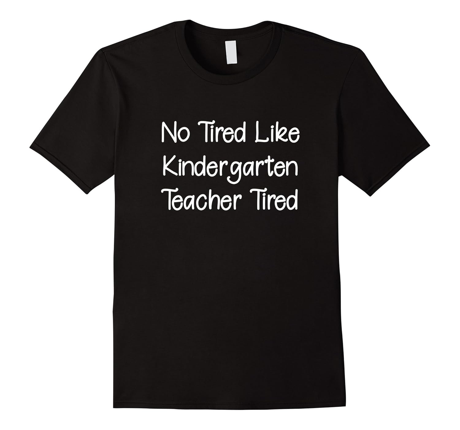 No Tired Like Kindergarten Teacher Tired T-Shirt-Art – Artvinatee