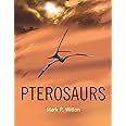 Pterosaurs: Natural History, Evolution, Anatomy: Witton, Mark P ...