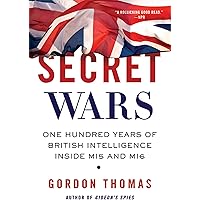 Secret Wars: One Hundred Years of British Intelligence Inside MI5 and MI6: Thomas, Gordon ...