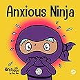 Anxious Ninja: A Children's Book About Managing Anxiety and Difficult ...