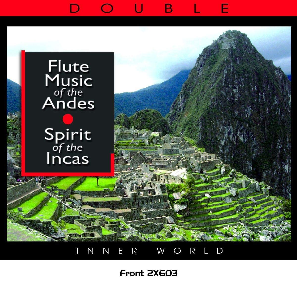 Spirtual Music of the Incas - Flute Music of Andes: Spirit of Incas ...