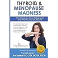 Thyroid & Menopause Madness: Why It Feels Like You're Falling Apart and What You Can Do About It ...