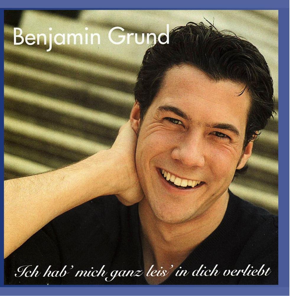 Benjamin Grund - Ich hab' mich ganz leis in dich v - BENJAMIN GRUND ...