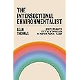 The Intersectional Environmentalist: How... by Thomas, Leah