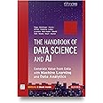 The Handbook of Data Science and AI: Generate Value from Data with Machine Learning and Data ...