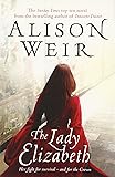Elizabeth, The Queen: Amazon.co.uk: Alison Weir: 9780099524250: Books