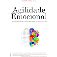 Agilidade emocional: abra sua mente, aceite as mudanças e prospere no ...