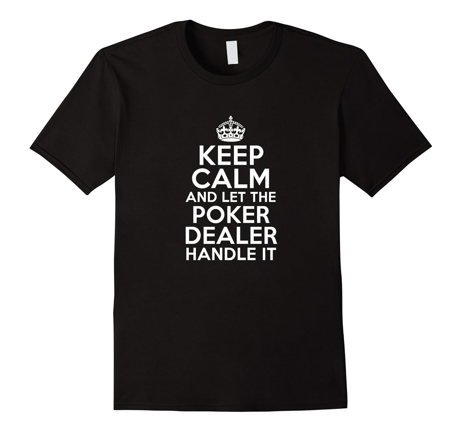 Keep Calm And Let The Poker Dealer Handle It CL Colamaga keep-calm-and-let-the-poker-dealer-handle-it-cl-colamaga