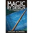 Amazon.com: Magic by Design: How to create your own practical magic ...