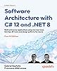 Software Architecture with C# 12 and .NET 8 - Fourth Edition: Build enterprise applications ...