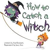 Amazon.com: How to Catch a Witch: 9781728210353: Walstead, Alice, Joyce ...