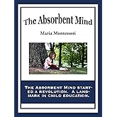 Amazon.com: The Absorbent Mind eBook : Maria Montessori, Digital Fire ...
