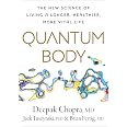Quantum Body: The New Science of Living a Longer, Healthier, More Vital ...