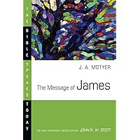 The Message of James (The Bible Speaks Today Series): Motyer, J. Alec ...