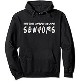 Amazon.com: WE ARE SENIORS - 2025 SENIOR - SENIOR CLASS OF 25 FRIENDS T ...