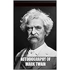 Autobiography of Mark Twain, Volume 1: The Complete and Authoritative ...