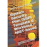 NIST 800-171: System Security Plan (SSP) Template & Workbook: ~ SECOND ...
