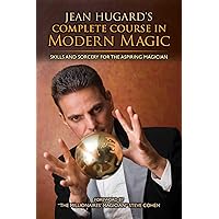 Jean Hugard's Complete Course in Modern Magic: Skills and Sorcery for ...