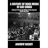 A History of Rock Music in 500 Songs vol 1: From Savoy Stompers to Clock Rockers: Hickey, Andrew ...