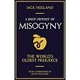Amazon.com: A Brief History of Misogyny: The World's Oldest Prejudice ...