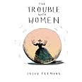 Amazon - The Trouble with Women: Fleming, Jacky: 9781449479763: Books