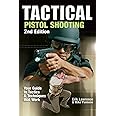Tactical Pistol Shooting: Your Guide to Tactics & Techniques That Work ...