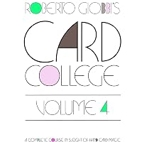 Card College, Vol. 1: A Complete Course in Sleight-of-Hand Card Magic ...