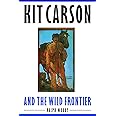 Kit Carson and the Wild Frontier: Moody, Ralph: 9780803283046: Amazon ...