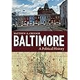 Baltimore: A Political History: Crenson, Matthew A. A.: 9781421436333 ...