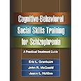 Cognitive-Behavioral Social Skills Training for Schizophrenia: A ...