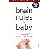 Brain Rules for Baby: How to Raise a Smart and Happy Child from Zero to ...
