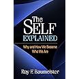 Amazon.com: The Self Explained: Why and How We Become Who We Are ...