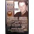 Natural Cures "They" Don't Want You to Know About: Trudeau, Kevin ...