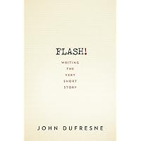 FLASH!: Writing the Very Short Story: Dufresne, John: 9780393352351 ...
