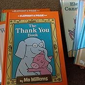 The Thank You Book (An Elephant and Piggie Book) (An Elephant and ...